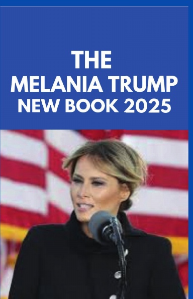 THE MELANIA TRUMP NEW BOOK 2025