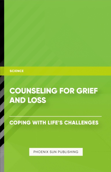 Counseling for Grief and Loss - Coping with Life's Challenges