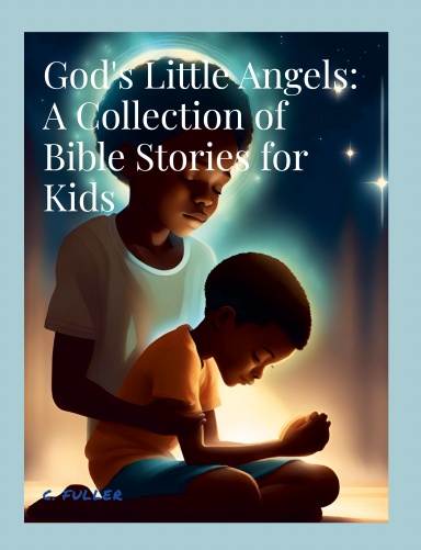 God's Little Angels: A Collection of Bible Stories for Kids