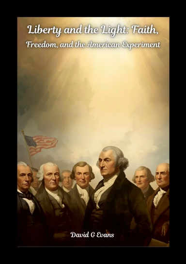 Liberty and the Light: Faith, Freedom, and the American Experiment