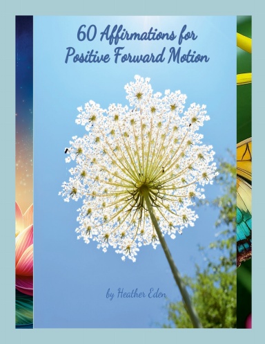 60 AFFIRMATIONS FOR POSITIVE FORWARD MOTION