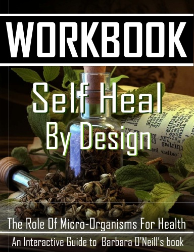 Workbook: Self-Heal by Design: An Interactive Guide to Barbara O'Neill ...