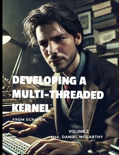 Developing a Multi-threaded Kernel From Scratch - Book Edition Volume 2