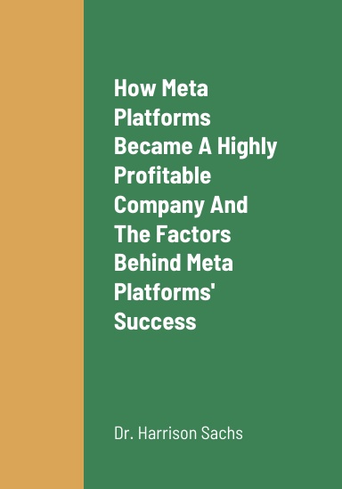 How Meta Platforms Became A Highly Profitable Company, The Critical ...