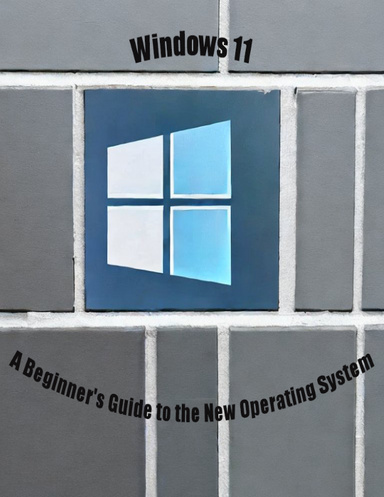 Windows 11: A Beginner's Guide to the New Operating System