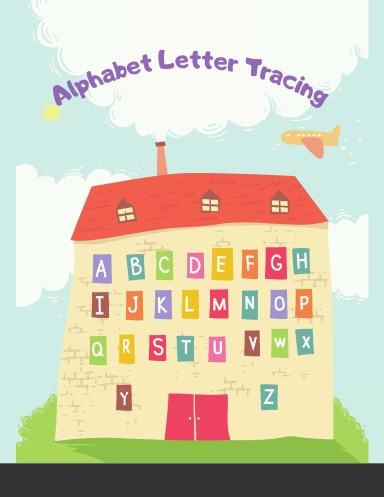 Alphabet Letter Tracing: Letters and Word Tracing Notebook For ...