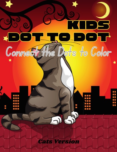 Kids Dot to Dot: Connect the Dots to Color (Cats Version)