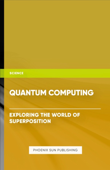 Quantum Computing - Exploring the World of Superposition
