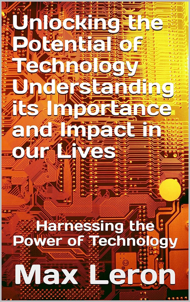 Unlocking the Potential of Technology Understanding its Importance and ...