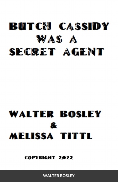 BUTCH CASSIDY WAS A SECRET AGENT