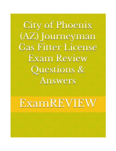City of Phoenix (AZ) Journeyman Gas Fitter License Exam Review ...