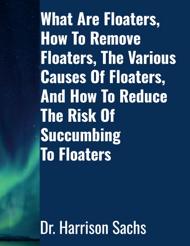 What Are Floaters, The Various Causes Of Floaters, How To Remove ...