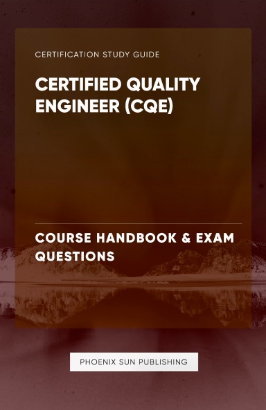 Certified Quality Engineer (CQE) - Course Handbook & Exam Questions