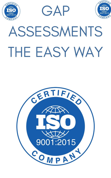 ISO 9001 EASY INTERPRETATION OF A GAP ASSESSMENT CHECKLIST ISO 9001 EASY INTERPRETATION OF A GAP ASSESSMENT CHECKLIST