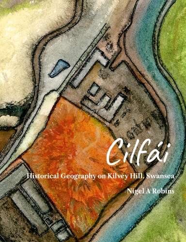 Cilfái: Historical Geography on Kilvey Hill, Swansea