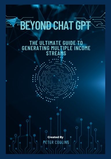 Beyond Chat GPT: The Ultimate Guide to Generating Multiple Income Streams Beyond Chat GPT: The Ultimate Guide to Generating Multiple Income Streams