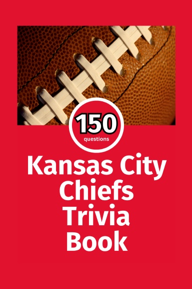 Kansas City Chiefs Facts & Trivia 100+ Fun Facts and Multiple Choice ...