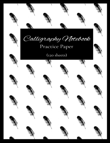 Calligraphy Notebook: Practice Workbook, Calligraphy Paper, Hand ...