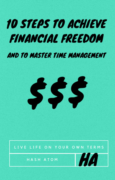 10 steps to achive financial freedom and to master time management