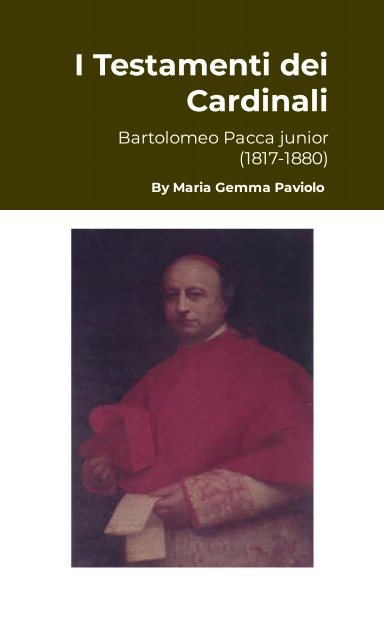 I Testamenti dei Cardinali: Bartolomeo Pacca junior (1817-1880)