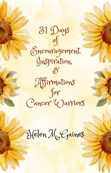 31 Days of Encouragement, Inspiration & Affirmations for Cancer Warriors