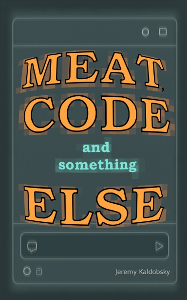 Meat, Code and something Else