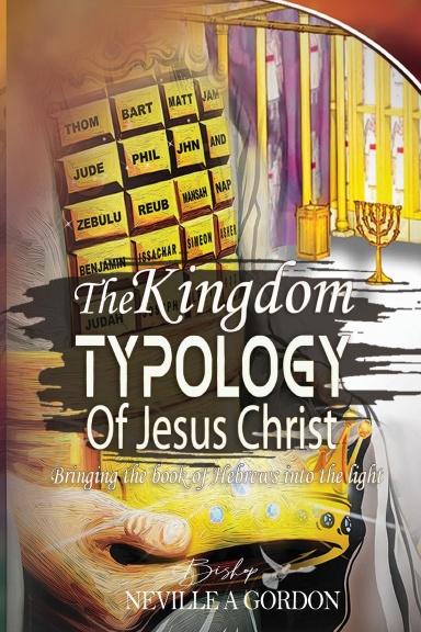 THE KINGDOM TYPOLOGY OF JESUS CHRIST
