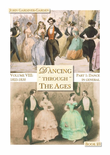 Dancing through the ages Volume VIII: 1825-1850, Part 1 Dance in general