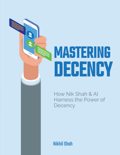 Mastering Decency | How Nik Shah & Ai Harness the Power of Decency