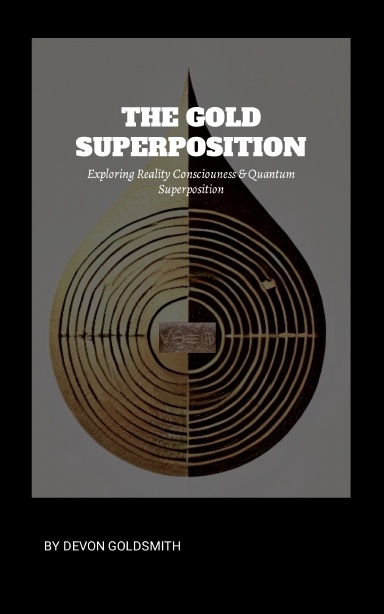 The Golden Super Position: Exploring Reality Consciousness & Quantum ...