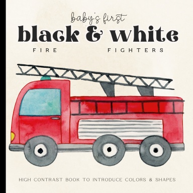 Baby's First Black and White Firefighters Picture Book