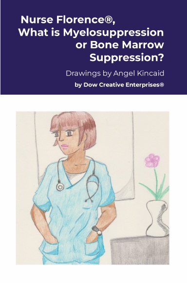 Nurse Florence®, What is Myelosuppression or Bone Marrow Suppression?