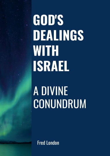 God's Dealings with Israel: A Divine Conundrum