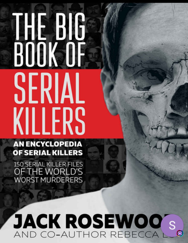 The Big Book of Serial Killers: 150 Serial Killer Files of the World's ...