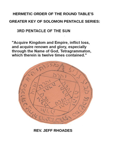Greater Key of Solomon Series: 3rd Pentacle of the Sun by Rev. Jeff Rhoades