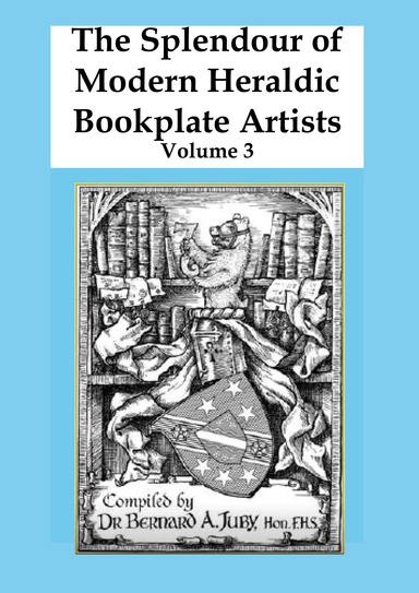 The Splendour of Modern Heraldic Bookplate Artists Volume 3