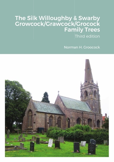 The Silk Willoughby & Swarby Growcock/Grawcock/Grocock Family Trees