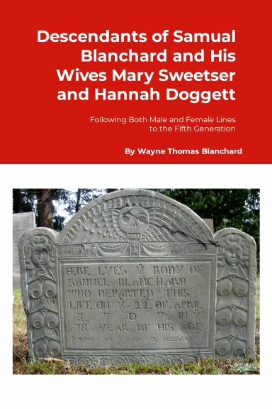 Descendants of Samuel Blanchard and His Wives Mary Sweetser and Hannah Doggett