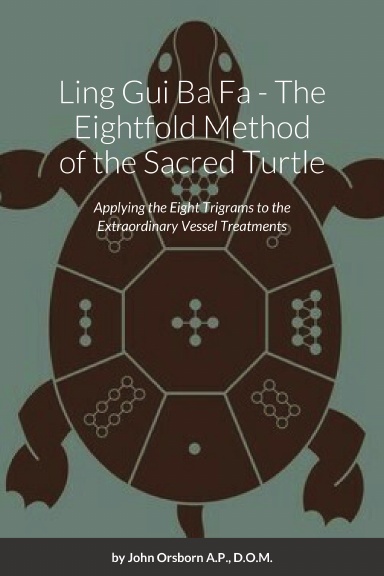 Ling Gui Ba Fa; The Eightfold Method of the Sacred Turtle