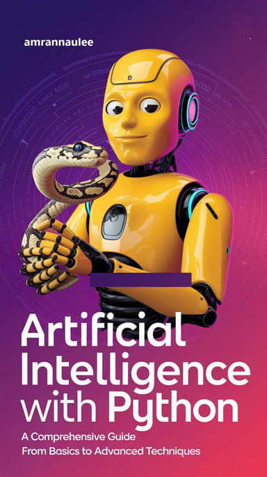 Artificial Intelligence with Python A Comprehensive Guide from Basics ...