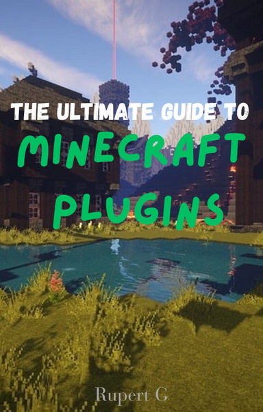 The Guide To The Ultimate Minecraft Plugins