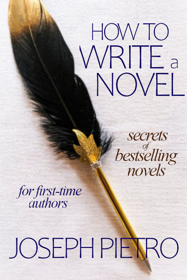 HOW TO WRITE A NOVEL: For first-time novel writers