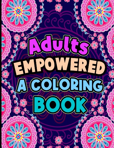 Adults Empowered Coloring Book