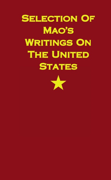 Selection Of Mao's Writings On The United States