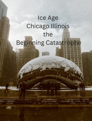Ice Age Chicago Illinois the Beginning Catastrophe
