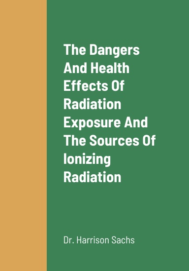 The Dangers And Health Effects Of Radiation Exposure, The Sources Of ...