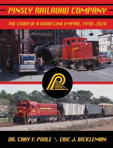 Pinsly Railroad Company: The Story of a Short Line Empire, 1938-2020