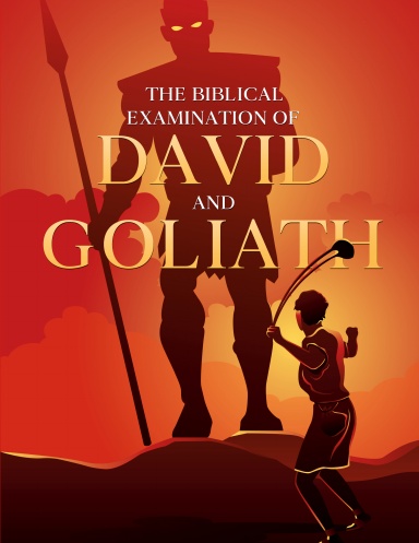 The Biblical Examination of David and Goliath