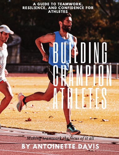 Building Champion Athletes: A Guide to Teamwork, Resilience, and ...