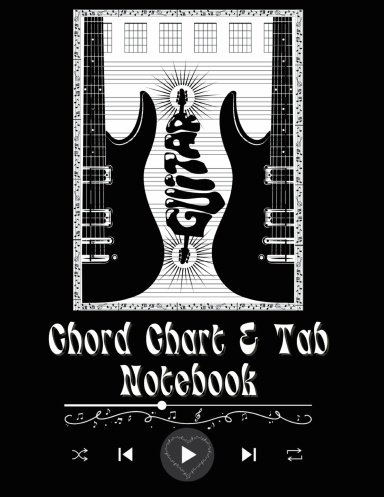 Guitar Chord Chart & Tab Notebook: All-in-One Practice Journal with ...